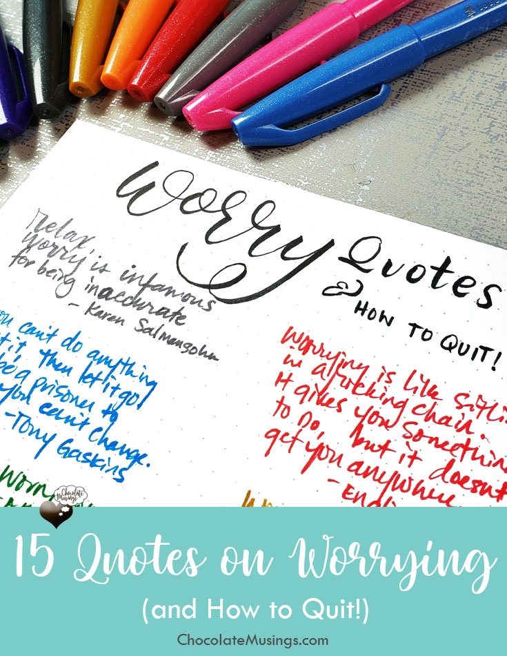 15 Short Quotes About Worrying (and How to Quit) - on ChocolateMusings